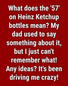The Curious Reason Heinz Chose the Number 57 – Tbdig Divaxo